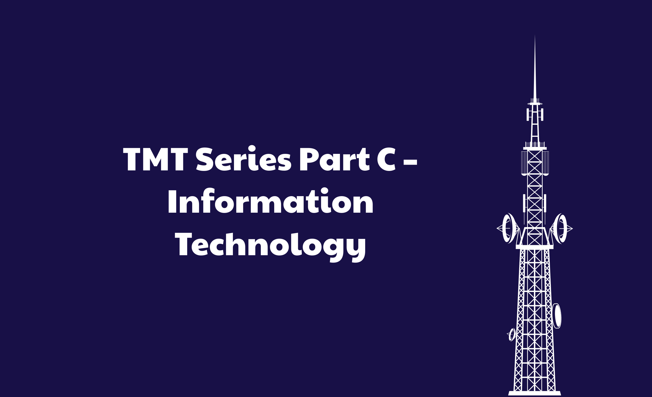 TMT Series Part C – Information Technology - Shin Associates